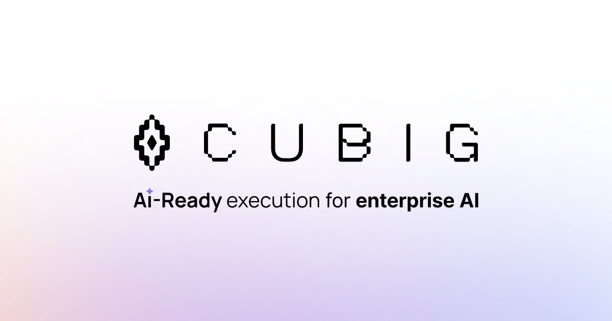 CUBIG | AI-ready execution for enterprise AI